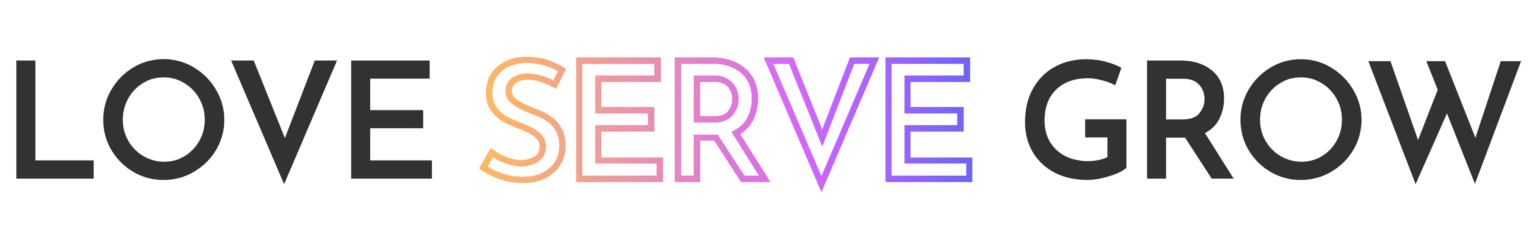 Join the Love Serve Grow Movement